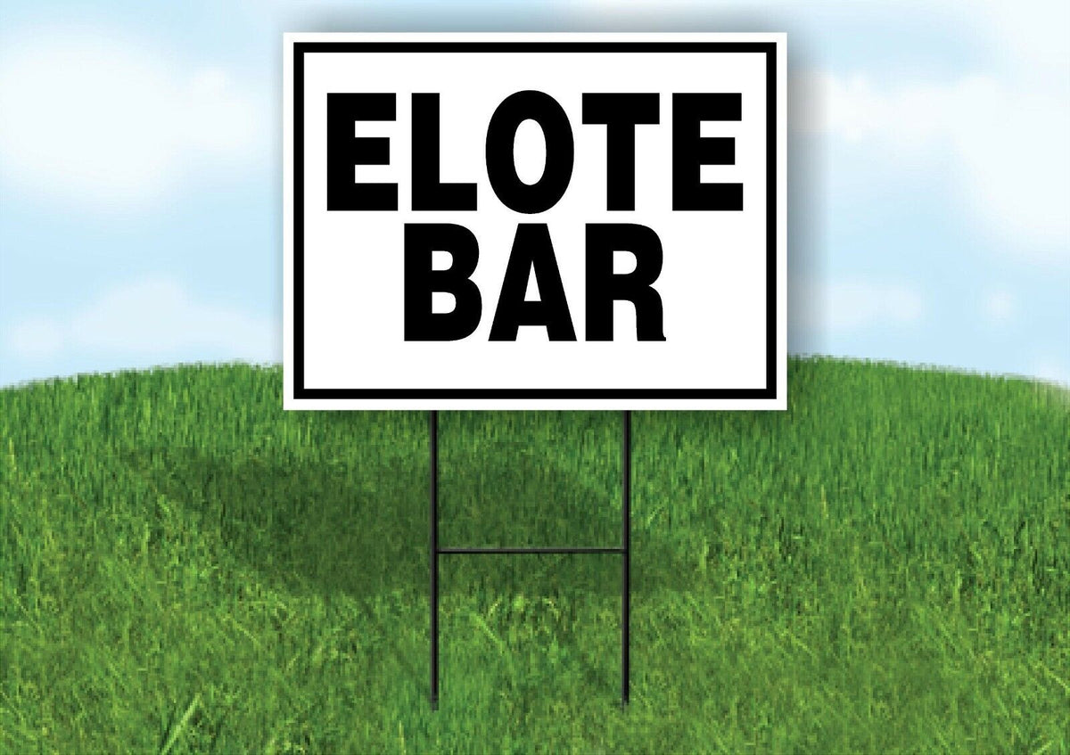 ELOTE BAR BLACK BORDER Yard Sign with Stand LAWN SIGN – Work House signs