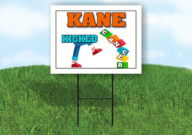 KANE KICKED CANCER 18in x 24in Yard sign with Stand – Work House signs