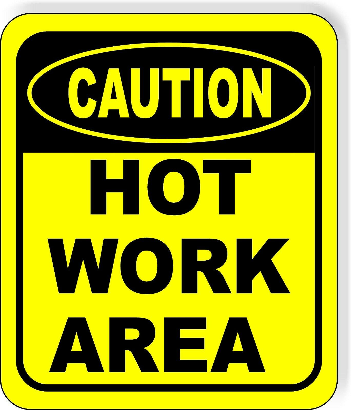 CAUTION Hot Work Area Metal Aluminum Composite OSHA Safety Sign – Work ...