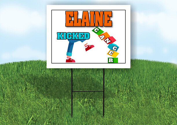 ELAINE KICKED CANCER 18in x 24in Yard sign with Stand – Work House signs