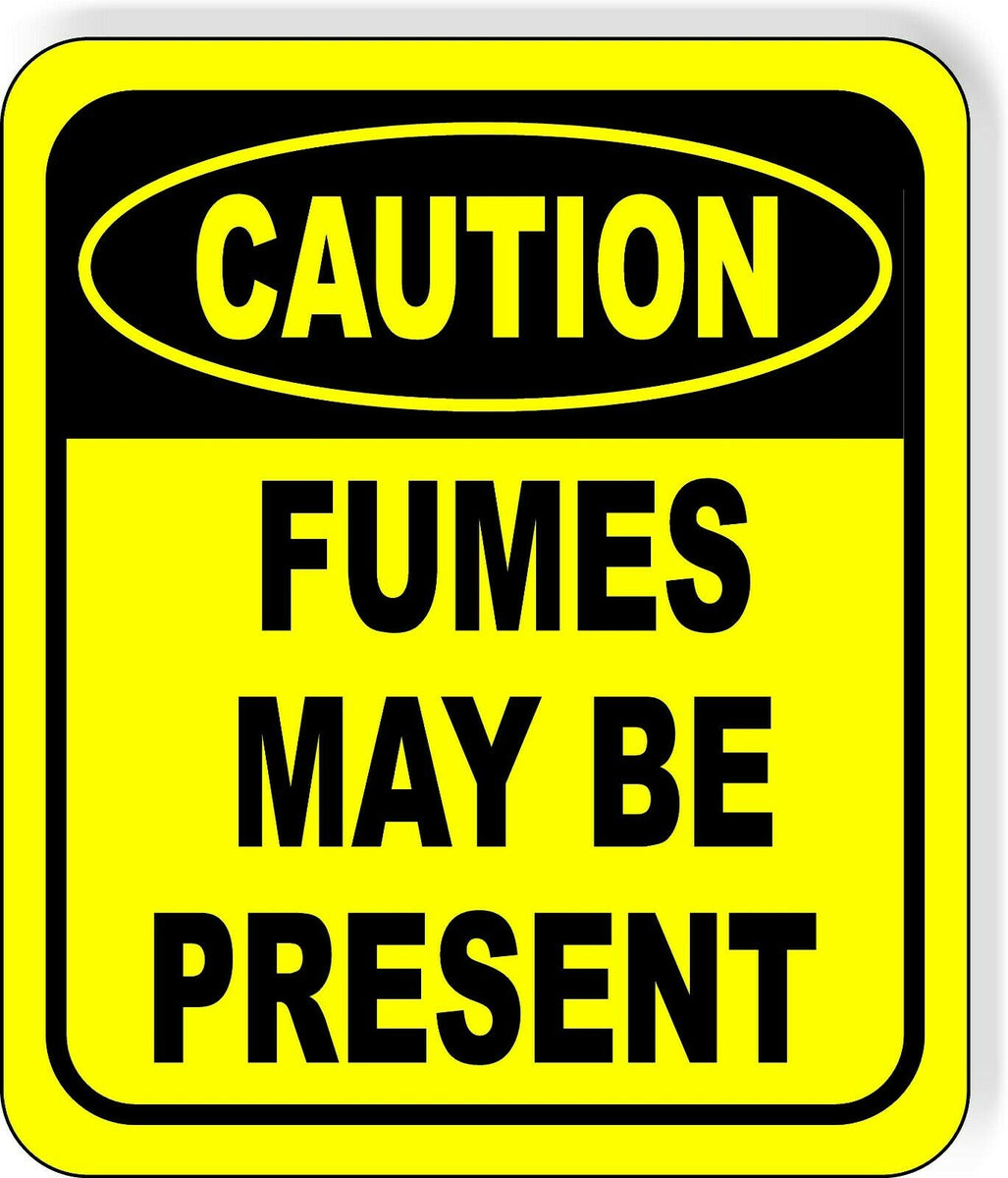 CAUTION Fumes May Be Present Metal Aluminum Composite OSHA Safety Sign ...