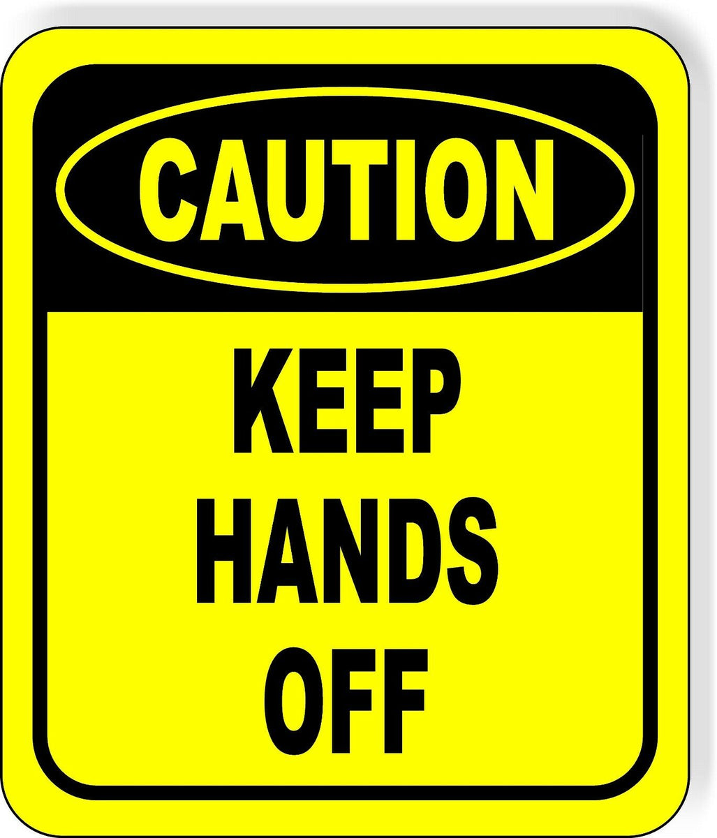 CAUTION KEEP HANDS OFF Metal Aluminum Composite SAFETY Sign – Work ...