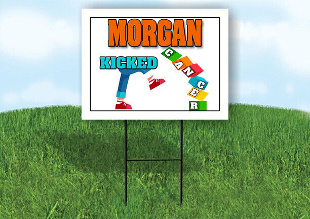 MORGAN KICKED CANCER 18in x 24in Yard sign with Stand – Work House signs