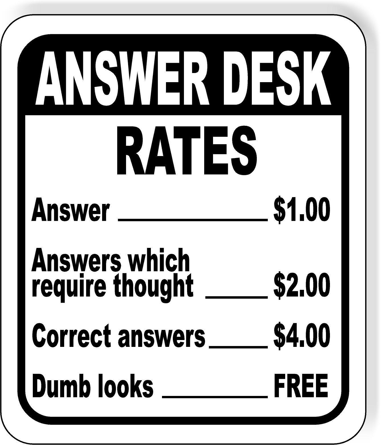 Funny Answer desk rates dumb looks free metal outdoor sign – Work House ...