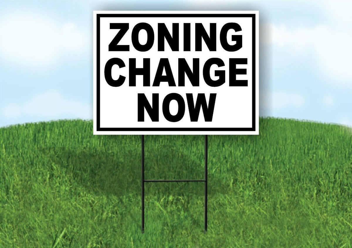 ZONING CHANGE NOW BLACK WHITE Yard Sign with Stand LAWN SIGN – Work ...