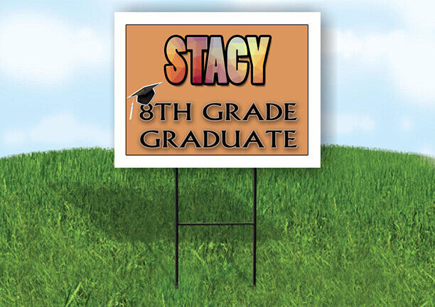 STACY 8th GRADE GRAD.18in x 24in Yard Sign with Stand – Work House signs