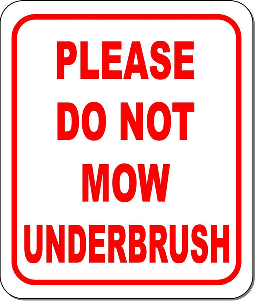 PLEASE DO NOT MOW UNDERBRUSH Metal Aluminum composite sign – Work House ... PLEASE DO NOT MOW UNDERBRUSH Metal Aluminum composite sign – Work House ...